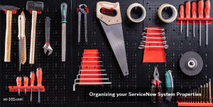 Organizing your ServiceNow System Properties – Operation: SN-101